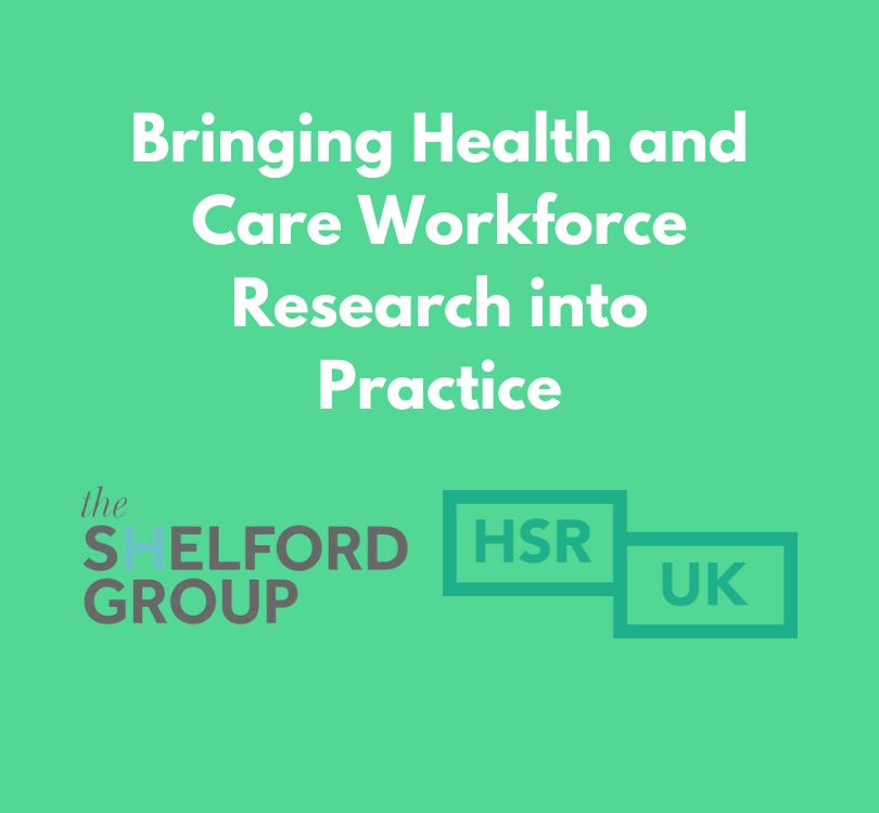 Bringing Health and Care Workforce Research into Practice | HSR UK
